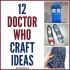 12 Doctor Who Craft Ideas - Comic Con Family