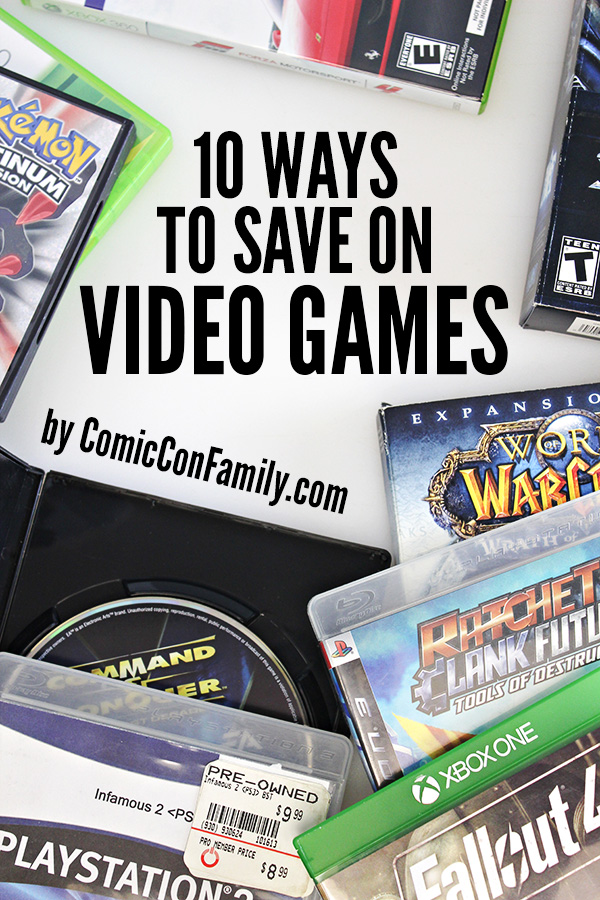 10+ Ways To Save On Video Games - Comic Con Family