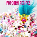 Trolls Movie Night Popcorn Recipe - Comic Con Family